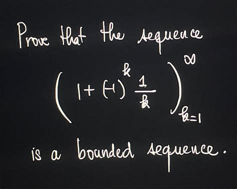 Solved Prove That The Sequence1 1k1kk1∞is A Bounded
