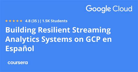 Building Resilient Streaming Analytics Systems On Gcp En Español Coursera