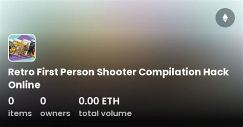 Retro First Person Shooter Compilation Hack Online Collection Opensea