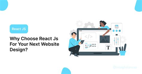 Why Choose React Js For Your Next Website Design By Insightlancer Medium