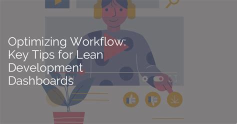 Optimizing Workflow Key Tips For Lean Development Dashboards