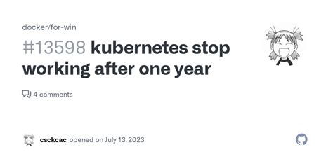 kubernetes stop working after one year · issue 13598 · docker for win · github