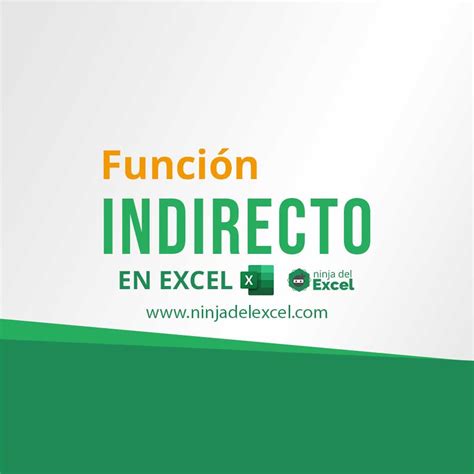 Función Indirecto En Excel Paso A Paso Ninja Del Excel
