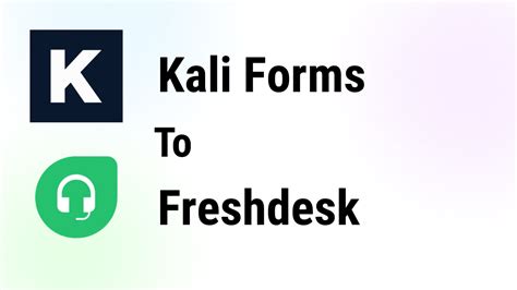 Automate Kali Forms With Freshdesk Integration Bit Apps