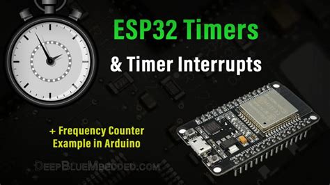 Esp32 Timers And Timer Interrupt Tutorial Arduino Ide Deepblue