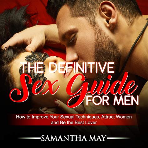 Amazon Com The Definitive Sex Guide For Men How To Improve Your Sexual Techniques Attract