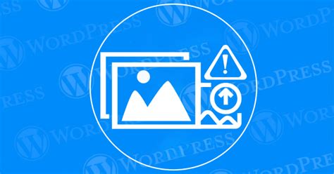 Image Upload Issue Wordpress How To Fix Common Problems