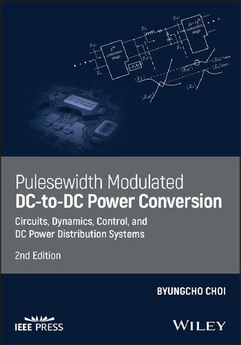Pulsewidth Modulated DC To DC Power Conversion Circuits Dynamics Control And DC Power