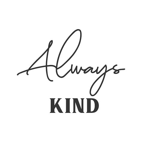 Premium Vector Always Kind Motivational Slogan Inscription Positive Vector Quotes