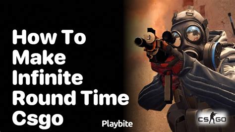 How To Make Infinite Round Time In CS GO Playbite