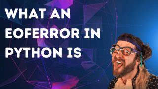 What An EOFError In Python Is Nailed It