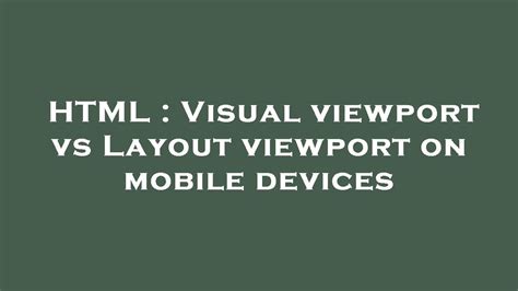 Html Visual Viewport Vs Layout Viewport On Mobile Devices Youtube