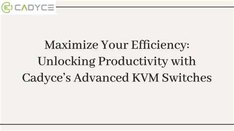 Ppt Revolutionize Your Workflow The Benefits Of Cadyces Kvm Switches Powerpoint Presentation