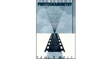 Elements Of Photogrammetry With Air Photo Interpretation And Remote Sensing By Paul R Wolf