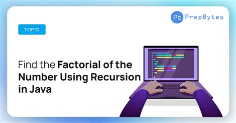 Find The Factorial Of The Number Using Recursion In Java