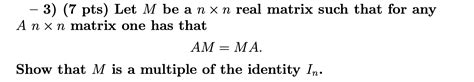 Solved 3 7 Pts Let M Be A N X N Real Matrix Such That Chegg Com