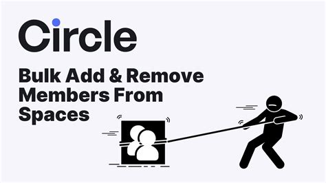 Bulk Add And Remove Members From Spaces In Circle And More