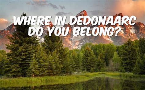 Where In Dedonaarc Do You Belong Quiz Quotev