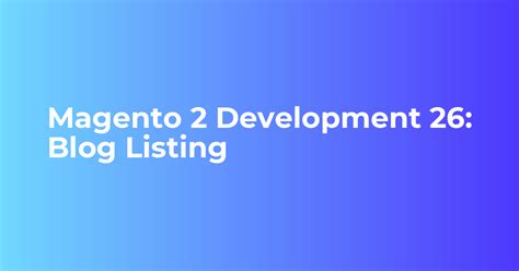 Magento 2 Development 26 Blog Listing Webkul Blog
