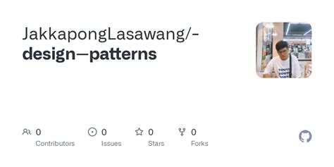 GitHub JakkapongLasawang Design Patterns
