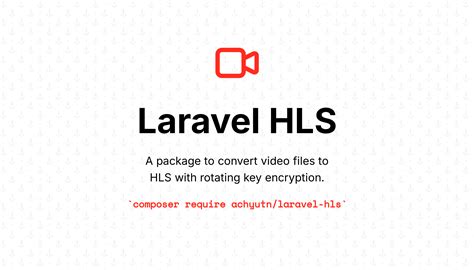 Github Achyutkneupanelaravel Hls A Package To Convert Video Files To Hls With Rotating Key