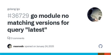 go module no matching versions for query latest · issue 36729