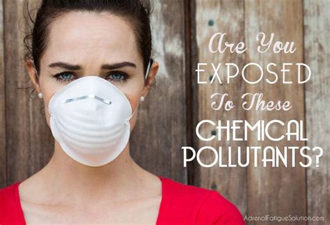 Are You Exposed To These Common Chemical Pollutants