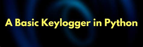 Write A Basic Keylogger In Python Roys Blog