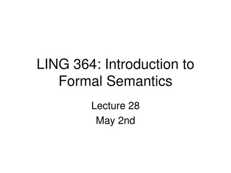 Ppt Ling 364 Introduction To Formal Semantics Powerpoint Presentation Id 4420929