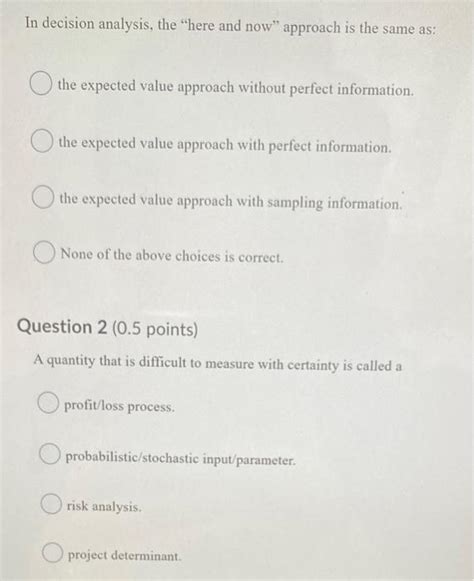 Solved In Decision Analysis The Here And Now Approach Is Chegg