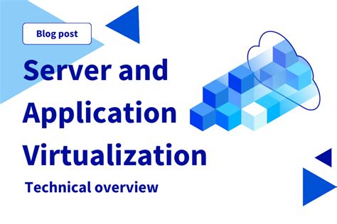 Server And Application Virtualisation An Overview Of The Technology