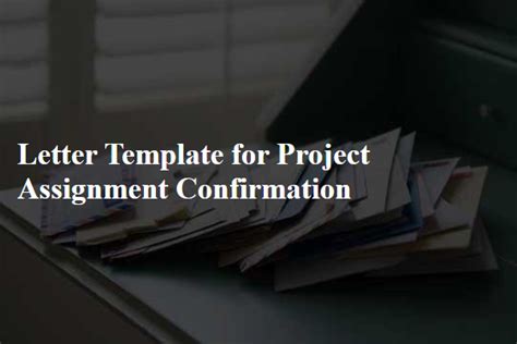 Letter Template For Project Assignment Confirmation Free Samples In Pdf Letterin