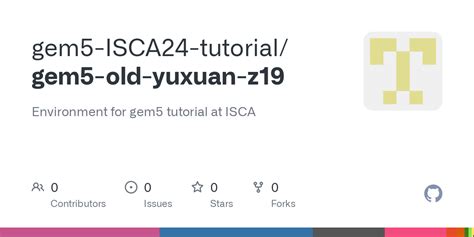Github Gem5 Isca24 Tutorialgem5 Old Yuxuan Z19 Environment For Gem5