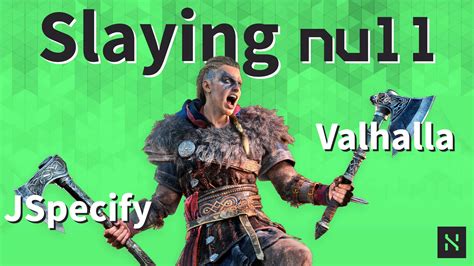 How Project Valhalla And JSpecify Can Kill NPEs Nipafx