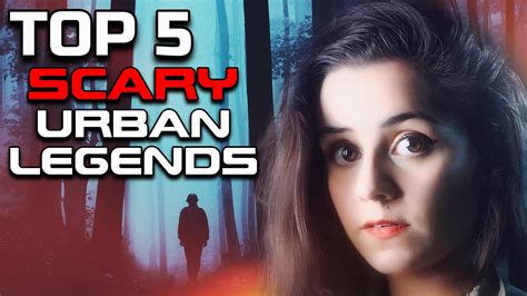 Scary Urban Legends To Watch The Video That This Article By