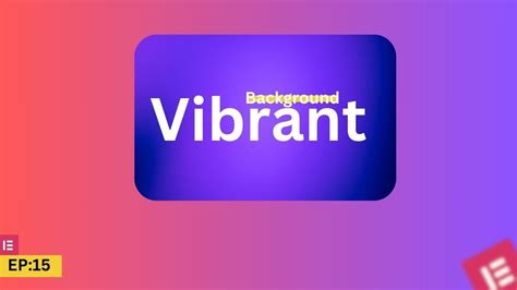 15 Create Vibrant Background On Elementor Elementor Bangla Tutorials Youtube
