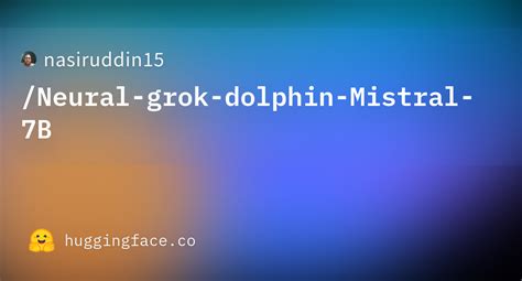 Nasiruddin Neural Grok Dolphin Mistral B At Main
