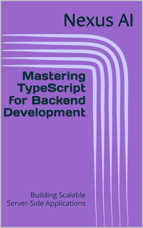 Mastering Typescript For Backend Development Building Scalable Server