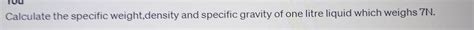 Solved Calculate The Specific Weight Density And Specific Chegg