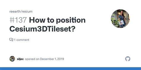 How To Position Cesium DTileset Issue Reearth Resium GitHub