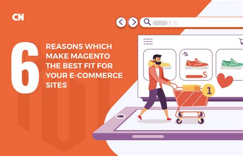 6 Reasons Why Magento Is Ideal For Your E Commerce Site