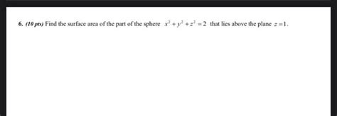 Solved 6 10 Pts Find The Surface Area Of The Part Of The