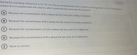 Solved The Kd For A Binding Interaction Is 10 7m ﻿you Set