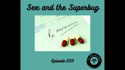 Sex And Superbugs L Episode 033 Youtube