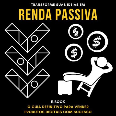 Transforme Suas Ideias Em Renda Passiva E Book Abel Amâncio Gon