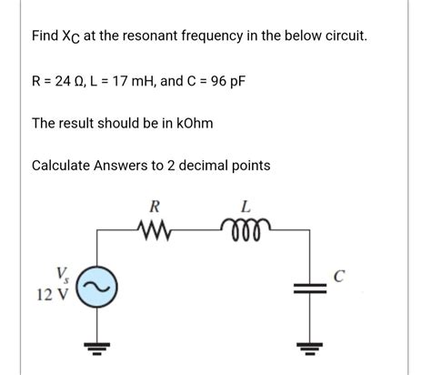 solved find xc at the resonant frequency in the below