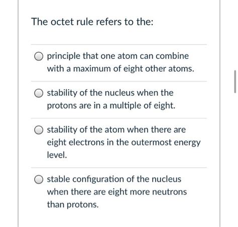 Solved The Octet Rule Refers To The Principle That One Atom