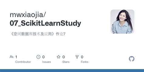 GitHub mwxiaojia ScikitLearnStudy 空间数据库技术及应用作业