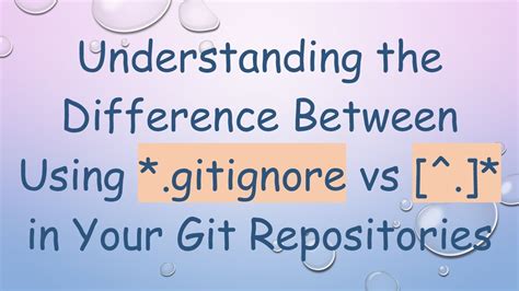Understanding The Difference Between Using Gitignore Vs In Your