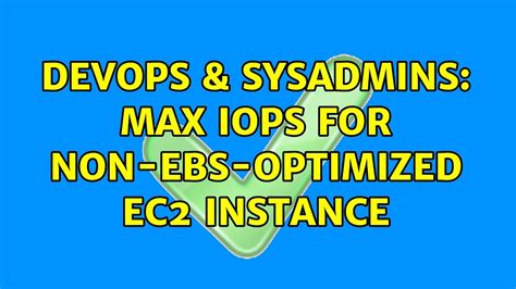 Devops And Sysadmins Max Iops For Non Ebs Optimized Ec2 Instance Youtube